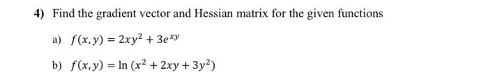 Solved 4) Find the gradient vector and Hessian matrix for | Chegg.com