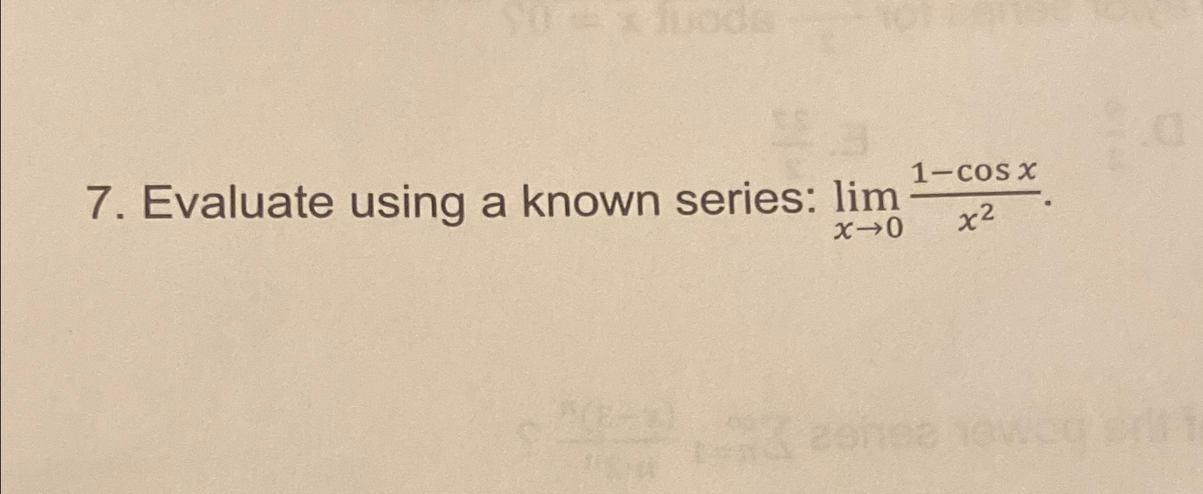 Solved Evaluate using a known series: limx→01-cosxx2. | Chegg.com
