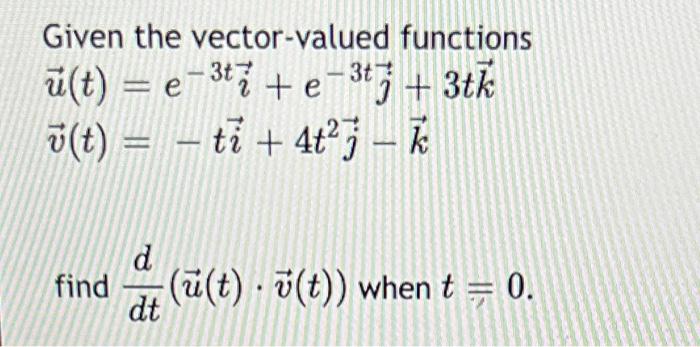 Solved Given the vector-valued functions | Chegg.com