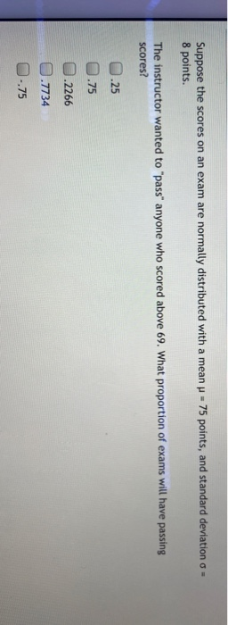 Solved Suppose The Scores On An Exam Are Normally