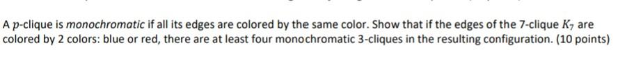 Solved Ap-clique is monochromatic if all its edges are | Chegg.com