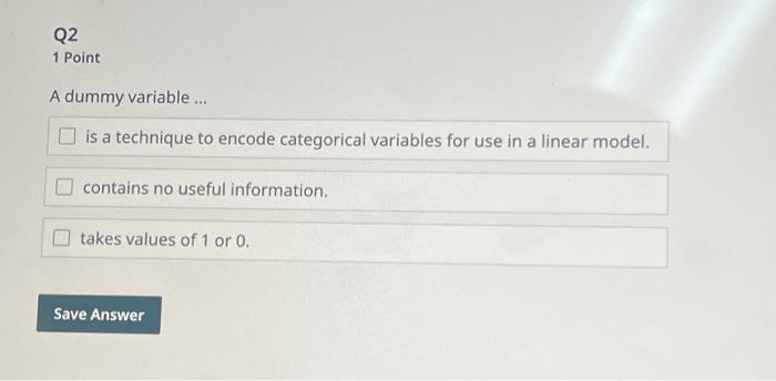 Solved Q2 1 Point A dummy variable ... is a technique to | Chegg.com