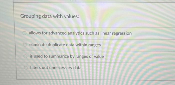 Solved Grouping data with values: allows for advanced | Chegg.com