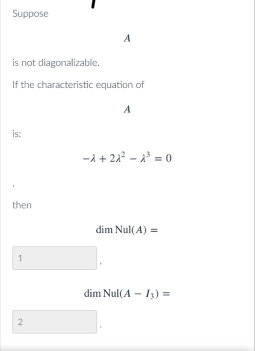 Solved Suppose A is not diagonalizable. If the | Chegg.com