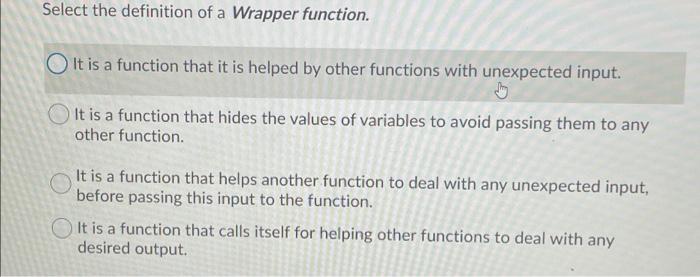 Solved Select the definition of a Wrapper function. It is a | Chegg.com