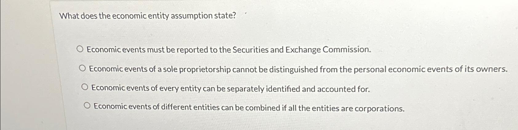 Solved What does the economic entity assumption | Chegg.com