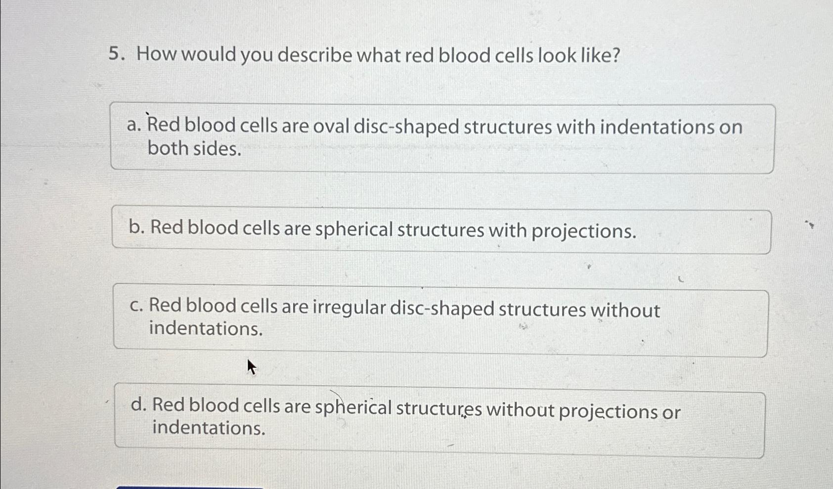 Solved How would you describe what red blood cells look | Chegg.com