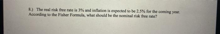 Solved 8.) The real risk free rate is 3% and inflation is | Chegg.com