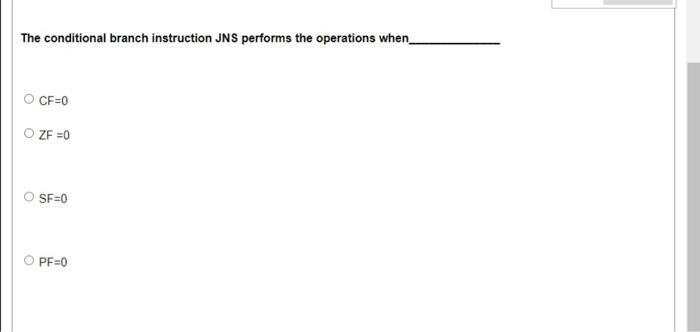 Solved The conditional branch instruction JNS performs the | Chegg.com