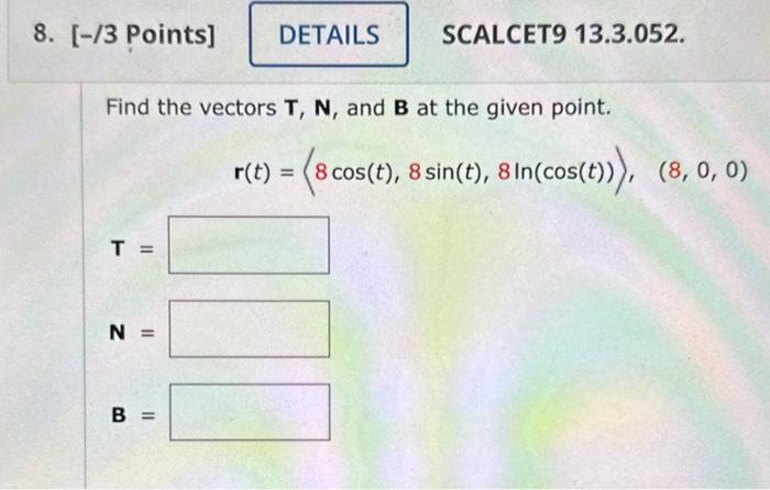 Solved Find The Vectors T N And B At The Given Point