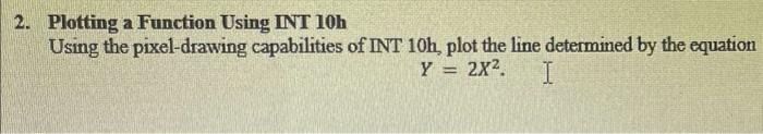Solved 2. Plotting a Function Using INT 10h Using the | Chegg.com