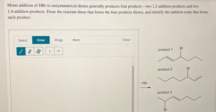 Solved Mono addition of HBr to unsymmetrical dienes | Chegg.com