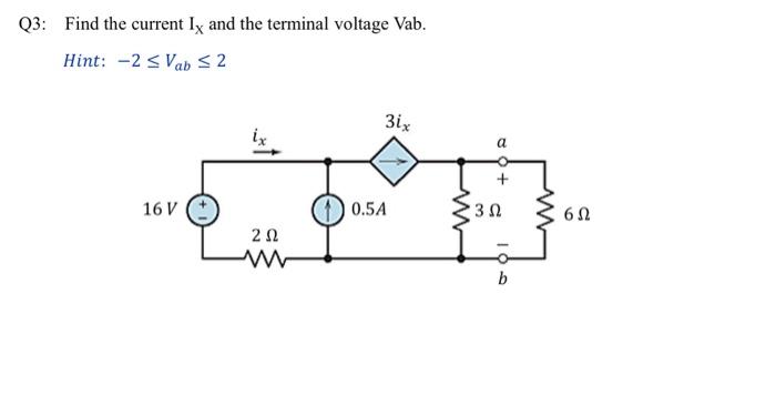 Solved Q3: Find the current IX and the terminal voltage Vab. | Chegg.com
