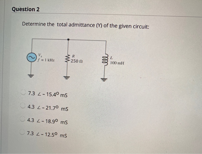 Solved Question 2 Determine the total admittance (Y) of the | Chegg.com