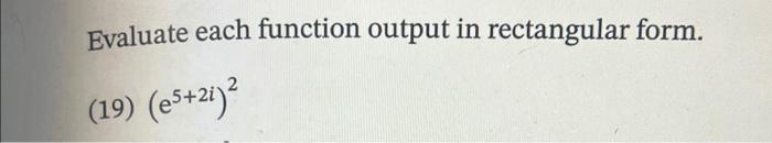 Solved Evaluate each function output in rectangular form. | Chegg.com