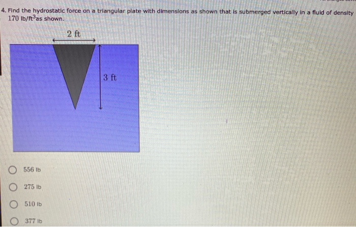 Solved 4. Find the hydrostatic force on a triangular plate | Chegg.com