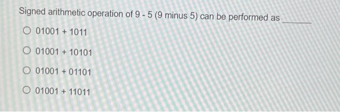 Solved Signed arithmetic operation of 9-5 (9 minus 5) can be | Chegg.com