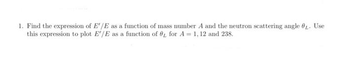 Solved 1. Find the expression of E′/E as a function of mass | Chegg.com