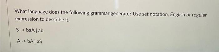 Solved What language does the following grammar generate? | Chegg.com