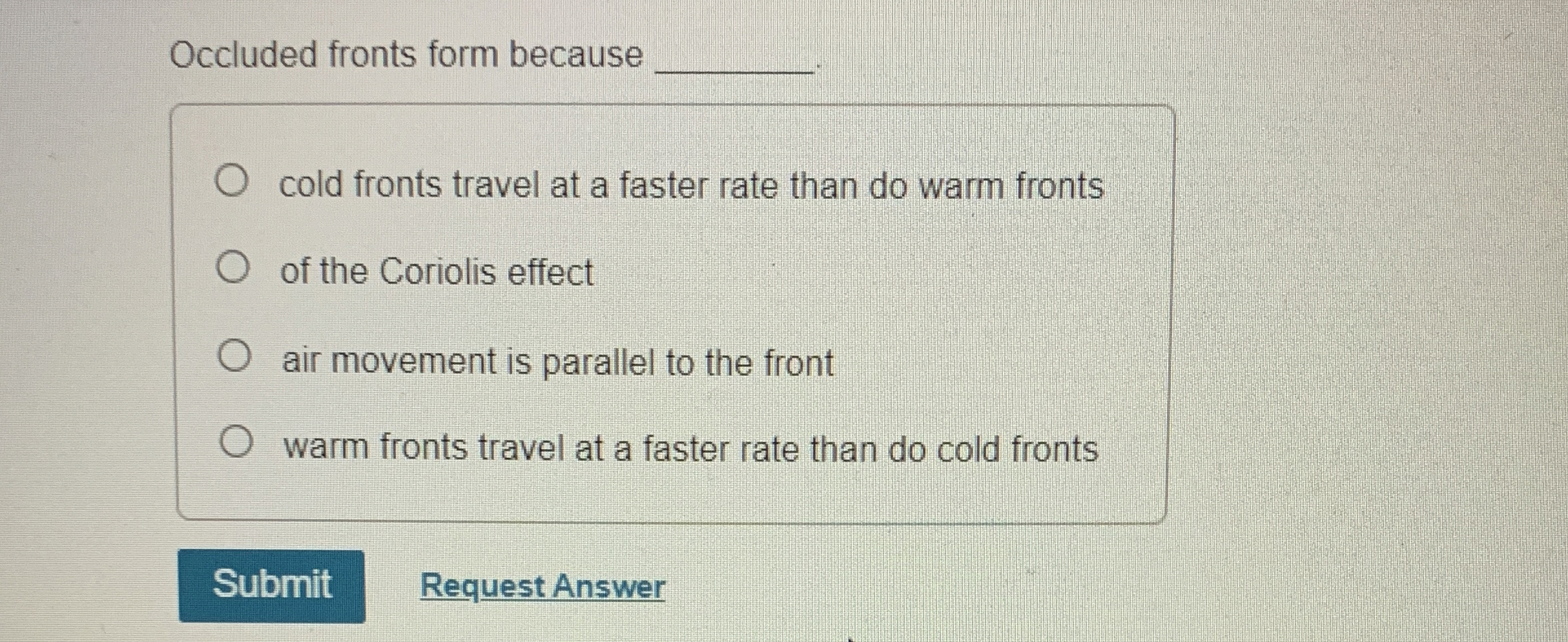 Solved Occluded fronts form becausecold fronts travel at a | Chegg.com