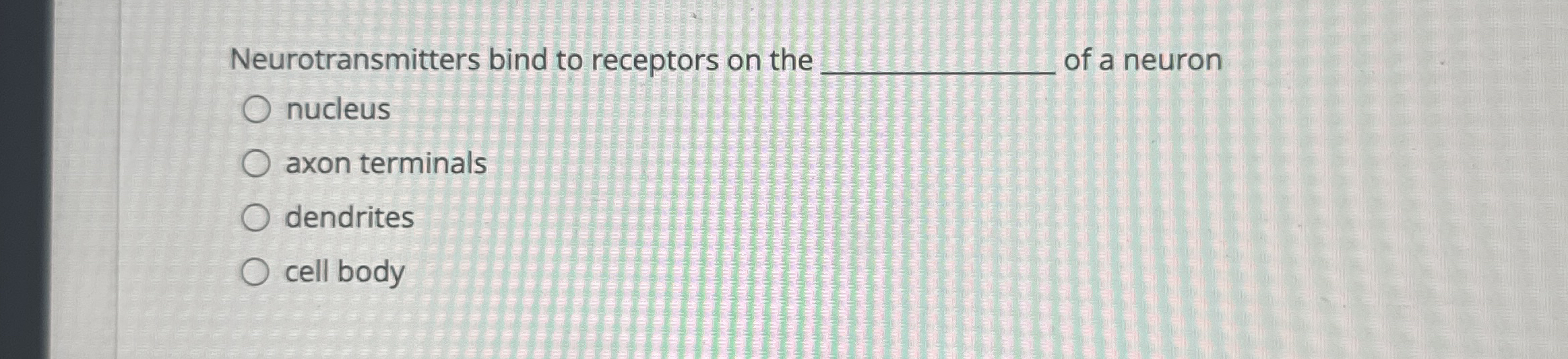 Solved Neurotransmitters bind to receptors on the of a | Chegg.com