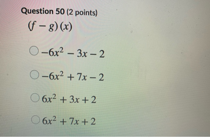 Solved Given f (x) = 6x2 + 5x – 6 and g(x) = 2x – 8, find | Chegg.com
