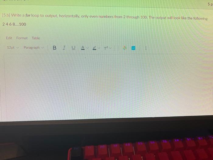 Solved 5p [5.b) Write a for loop to output, horizontally, | Chegg.com