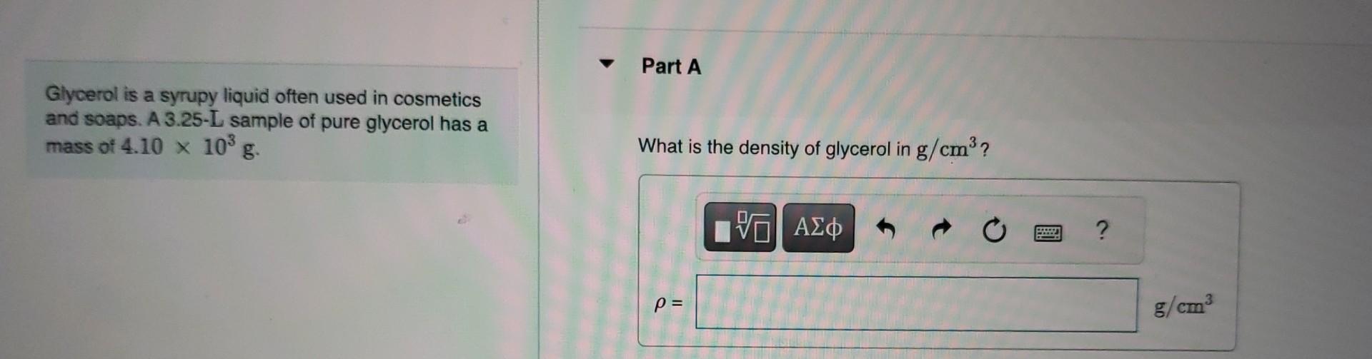 Solved Glycerol is a syrupy liquid often used in cosmetics | Chegg.com