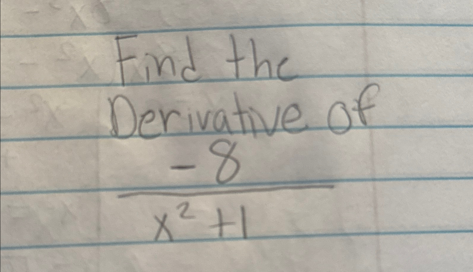 Solved Find the Derivative of-8x2+1 | Chegg.com