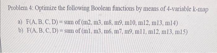 Solved Problem 4: Optimize the following Boolean functions | Chegg.com
