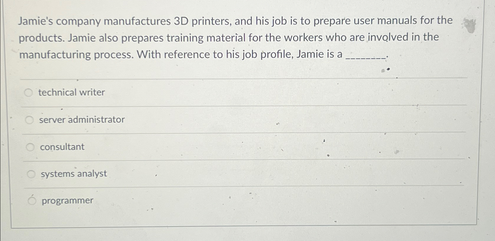 Solved Jamie's company manufactures 3D printers, and his job | Chegg.com