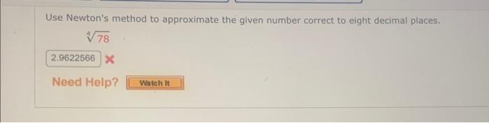 Solved Use Newton's method to approximate the given number | Chegg.com