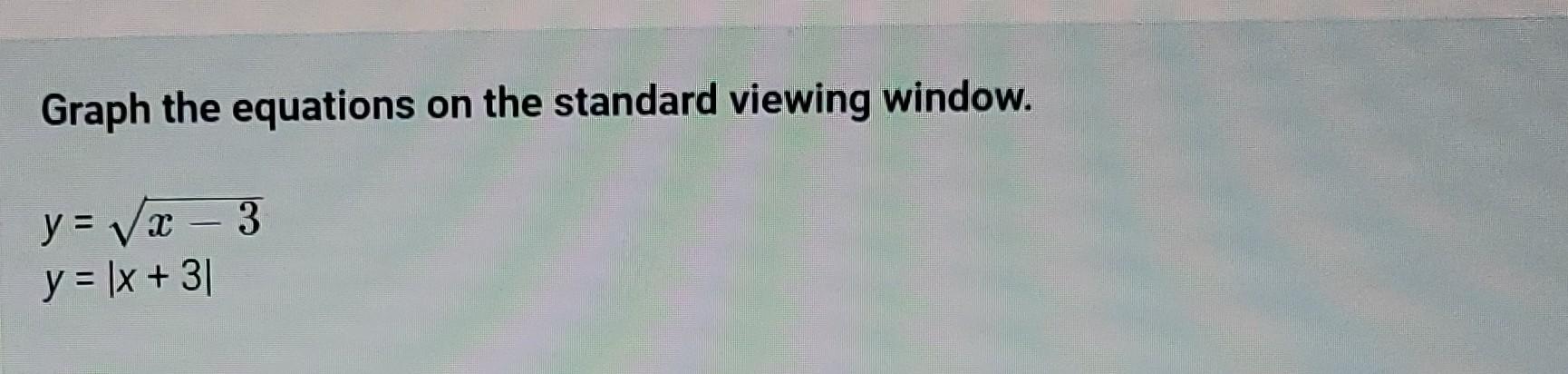 Solved Graph the equations on the standard viewing window. | Chegg.com