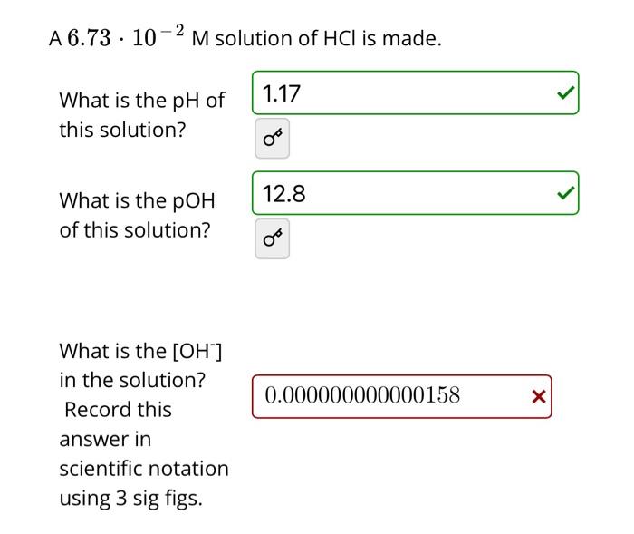 Solved A 6.73⋅10−2M solution of HCl is made. What is the pH | Chegg.com