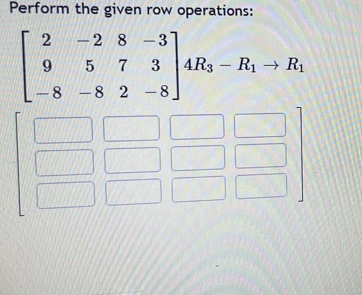 Solved Perform the given row operations: 2 - 2 8 95 5 7 1-8 | Chegg.com