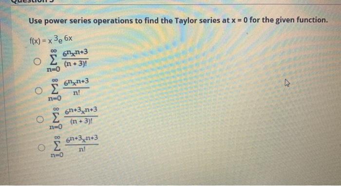 Solved Use power series operations to find the Taylor series | Chegg.com