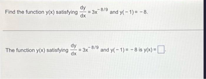 Solved Find the function y(x) satisfying dxdy=3x−8/9 and | Chegg.com