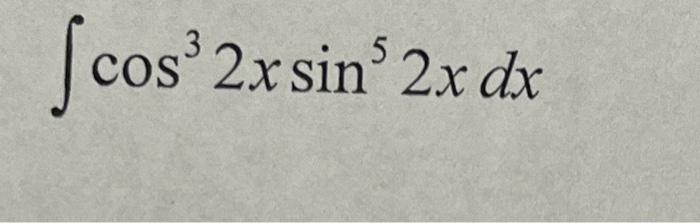 Solved ∫cos32xsin52xdx | Chegg.com