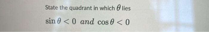 Solved State the quadrant in which 0 lies sin 0