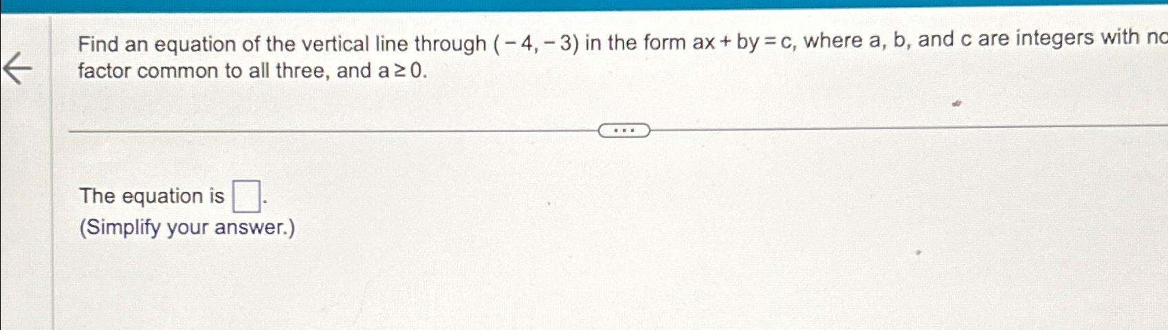 Solved Find an equation of the vertical line through (-4,-3) | Chegg.com