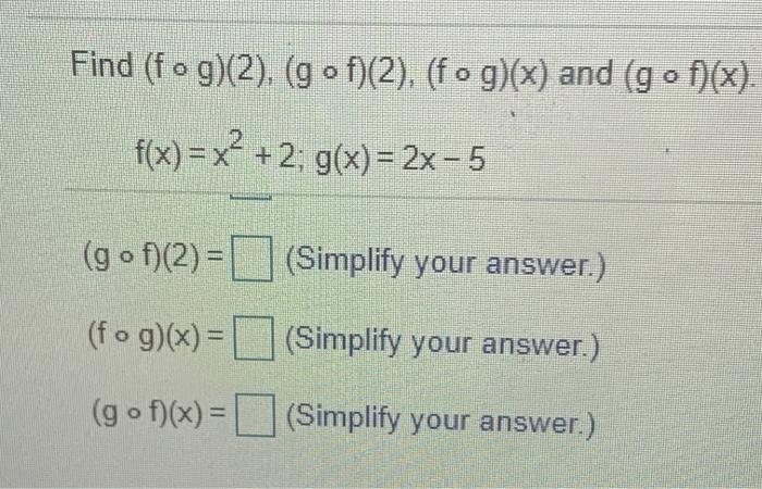 Solved Find (fog)(2), (g o f)(2), (fog)(x) and (g o f)(x). | Chegg.com