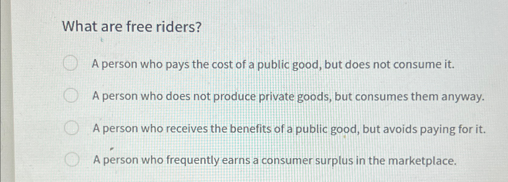 Solved What are free riders?A person who pays the cost of a | Chegg.com