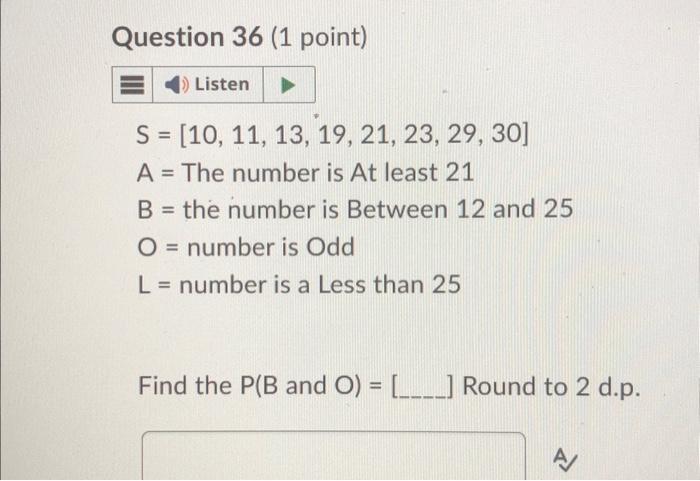 Solved Question 36 (1 point) S=[10,11,13,19,21,23,29,30] A= | Chegg.com