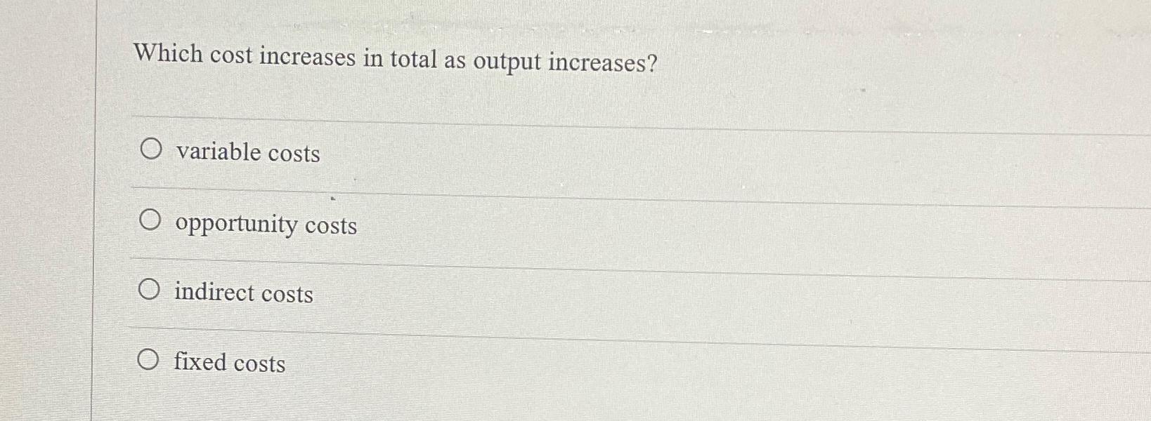 Solved Which cost increases in total as output | Chegg.com