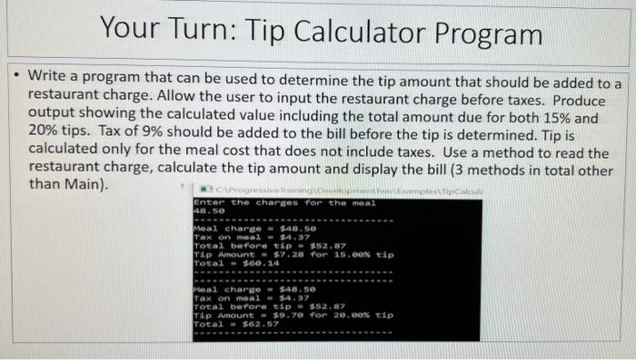 Solved Your Turn: Tip Calculator Program - Write a program | Chegg.com