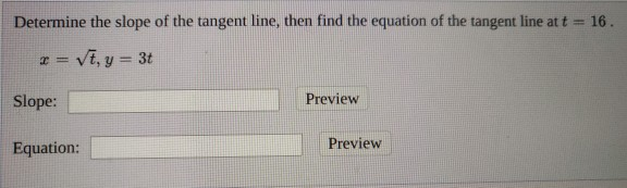 Solved Determine the slope of the tangent line, then find | Chegg.com