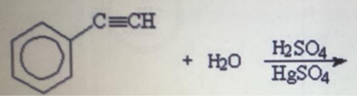Solved C=CH + H2O H2SO4 HgSO4 | Chegg.com
