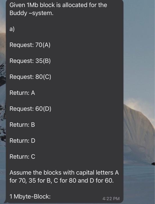 Solved Given 1Mb block is allocated for the Buddy -system. | Chegg.com