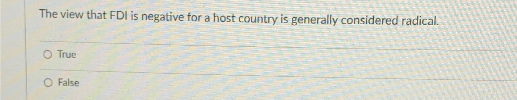 Solved The view that FDI is negative for a host country is | Chegg.com