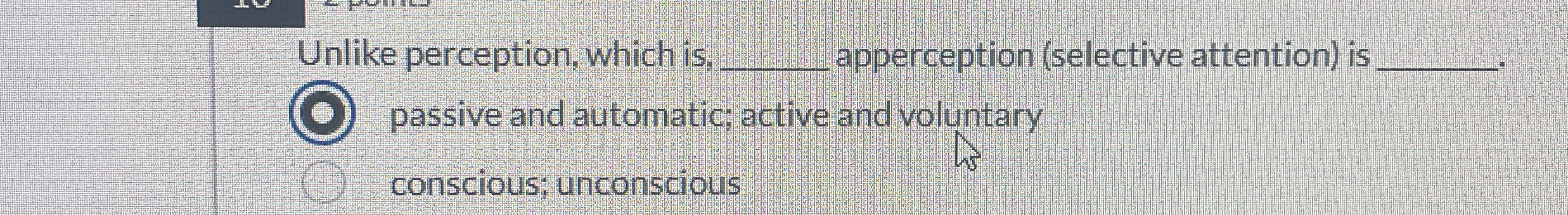 Solved Unlike perception, which is,apperception (selective | Chegg.com